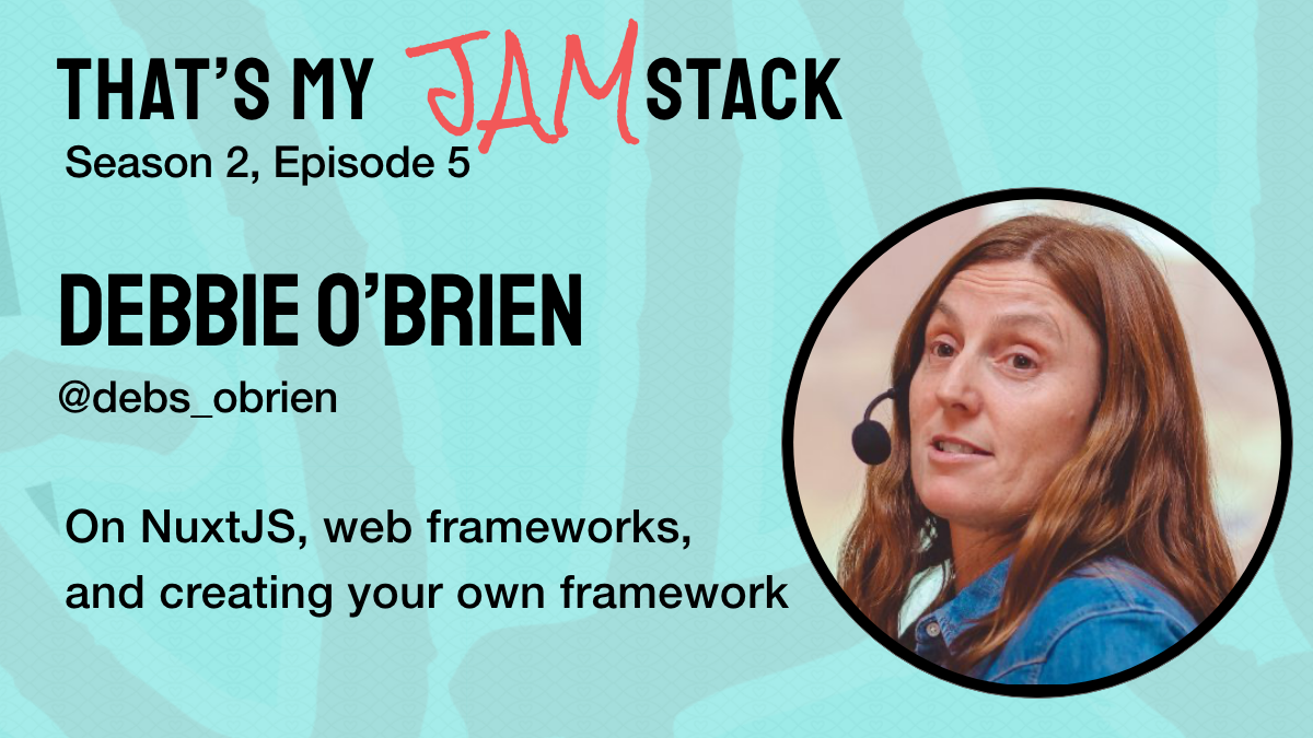 Debbie O'Brien on NuxtJS, web frameworks, creating your own framework and more - That's My ...